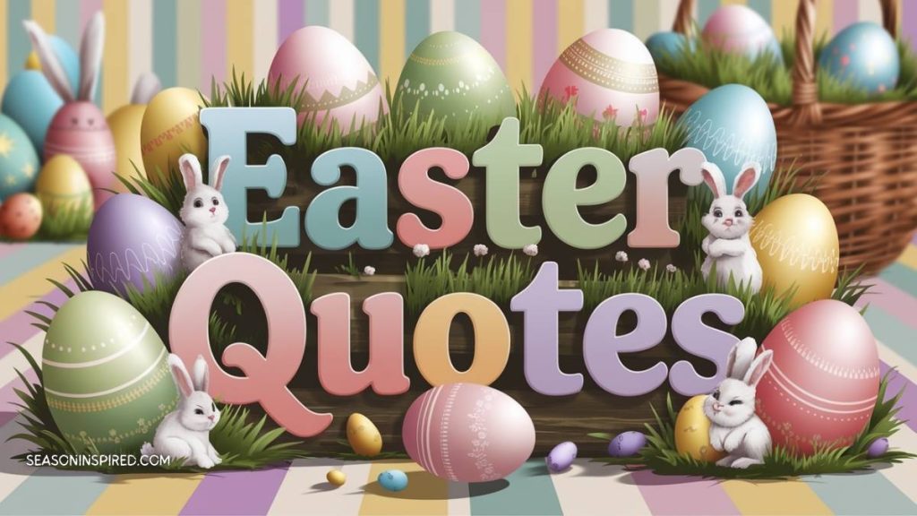 150+ Easter Quotes: Inspiring & Spiritual Celebrations