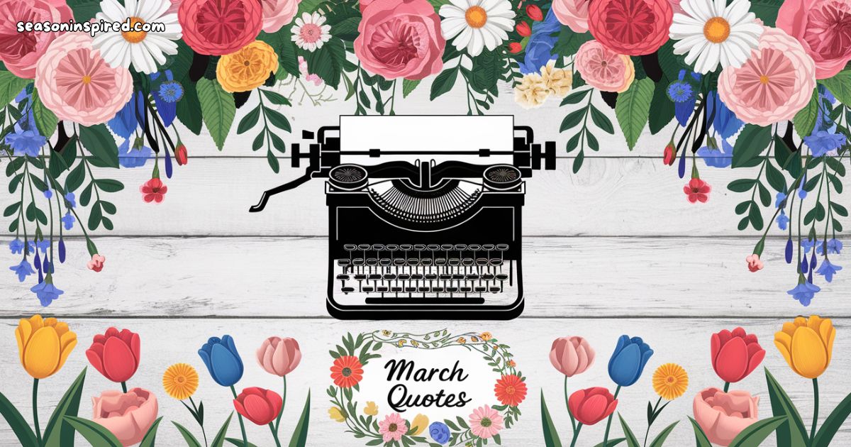 140 Hello, March! Funny, Inspirational & Short March Quotes - Season ...