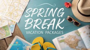 Top 2025 Spring Break Vacation Packages For Every Budget